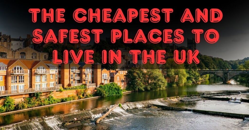 5 of the Cheapest and Safest Places to Live in the UK